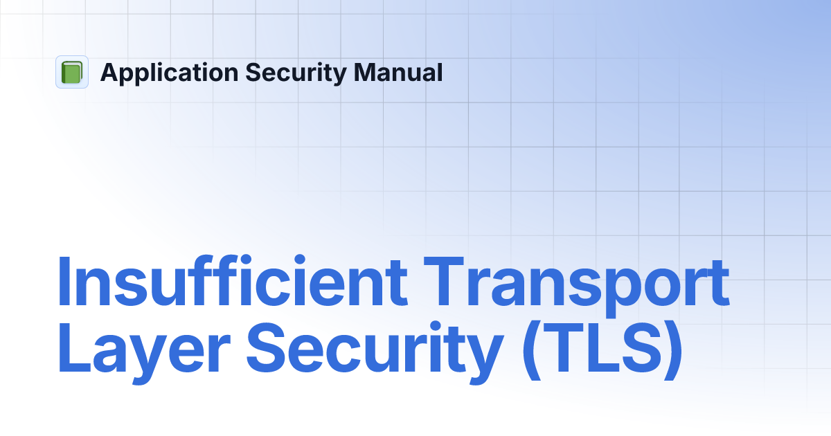 Insufficient Transport Layer Security (TLS) | Application Security Manual