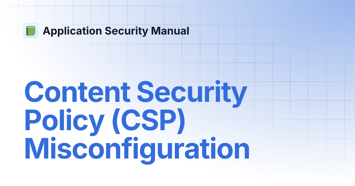 Content Security Policy (CSP) Misconfiguration | Application Security ...